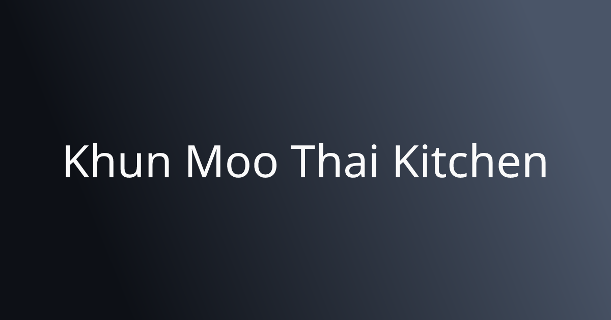 Best Thai in Northridge, CA | Khun Moo Thai Kitchen | Order Online